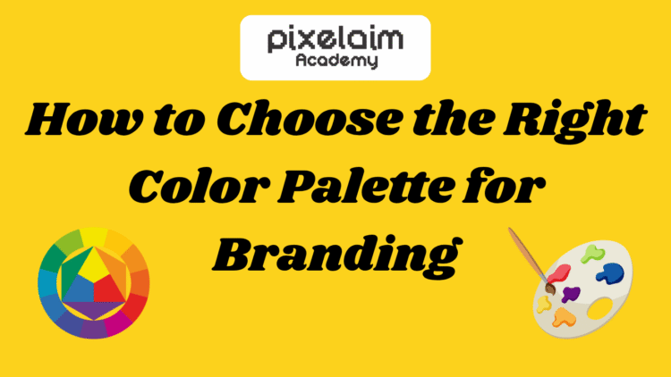 How to Choose the Right Color Palette for Branding – academy.pixelaim.com